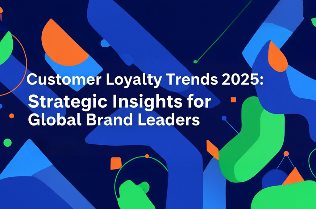 Customer Loyalty Trends 2025: Strategic Insights for Global Brand ...