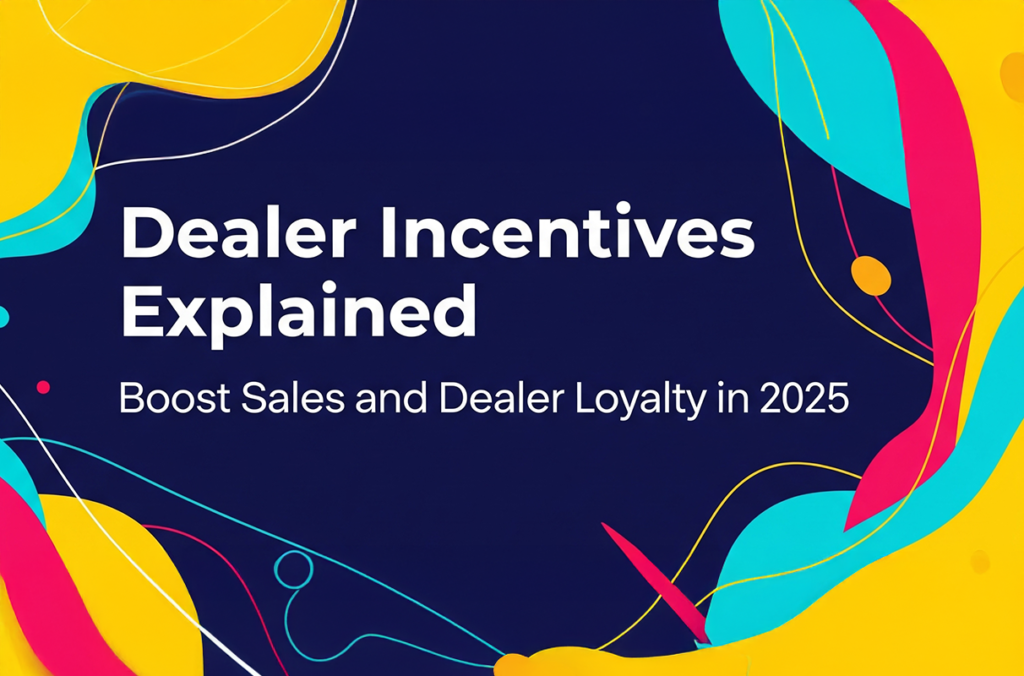 Dealer Incentives Explained: Boost Sales and Dealer Loyalty in 2025 ...