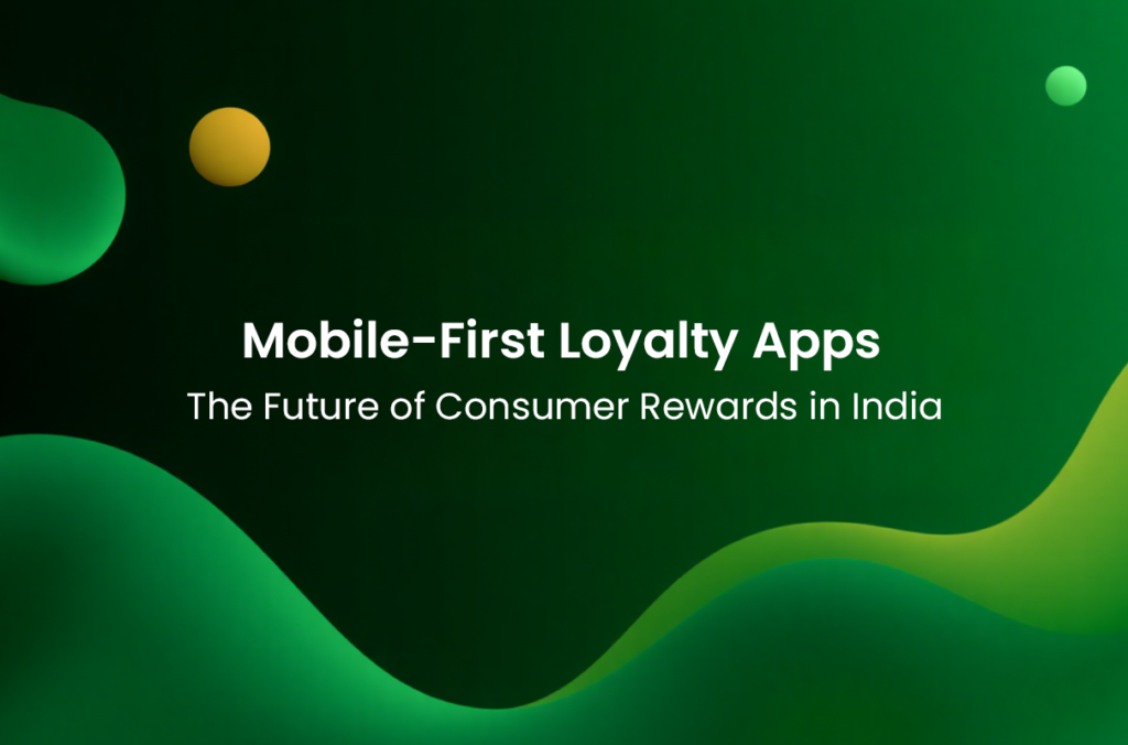 Mobile-First Loyalty Apps: The Future of Consumer Rewards in India ...